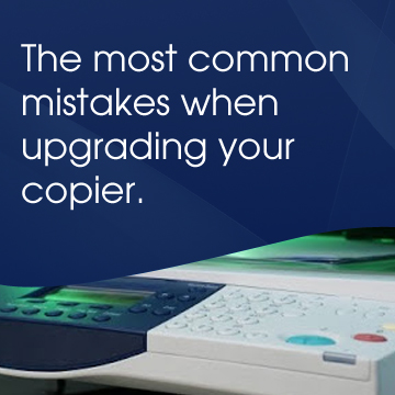 The Most Common Mistakes When Upgrading Your Copier - Legend Business Group
